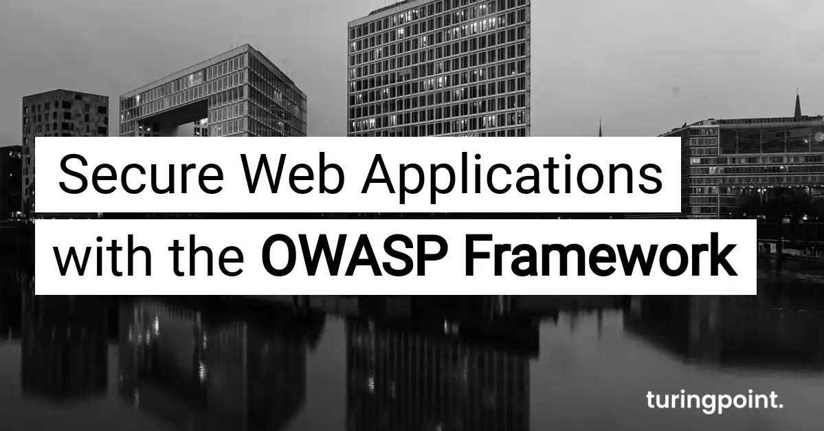 Secure Web Applications with the OWASP Framework | turingpoint Secure Web Applications with the OWASP Framework | turingpoint