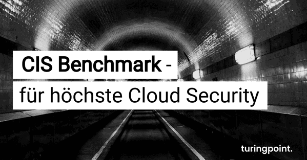 CIS Benchmark - für höchste Cloud Security | turingpoint